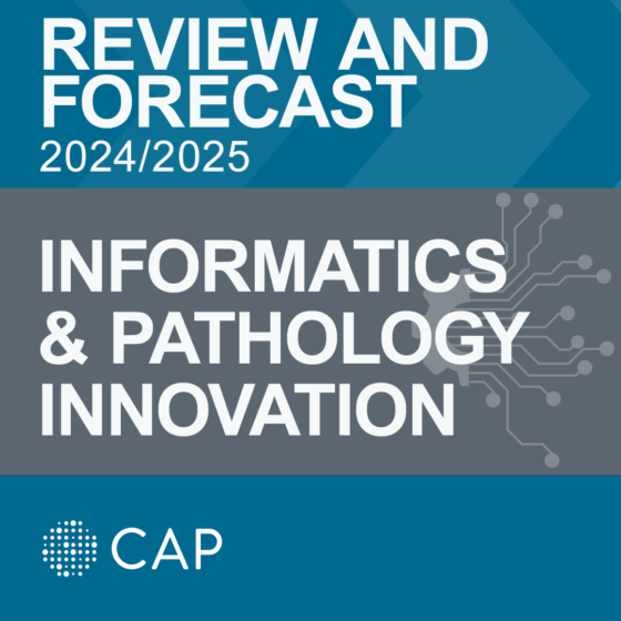 CAP Review and Forecast:… | College of American Pathologists
